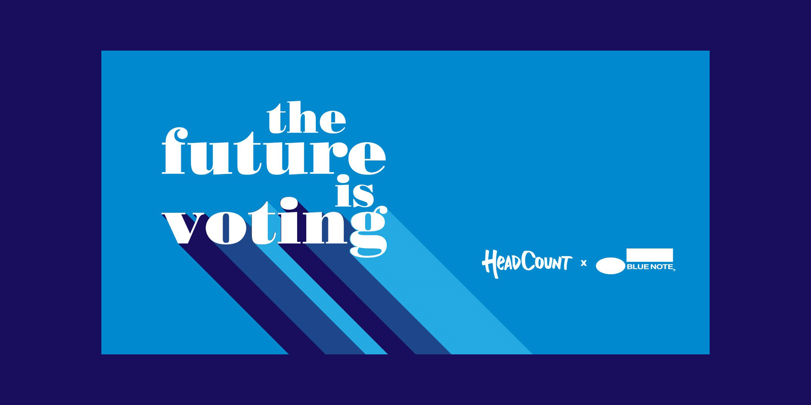 REGISTER TO VOTE WITH HEADCOUNT & BLUE NOTE - Blue Note Records
